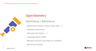 Juraci Paixão Kröhling - All you need to know about OpenTelemetry | PPT