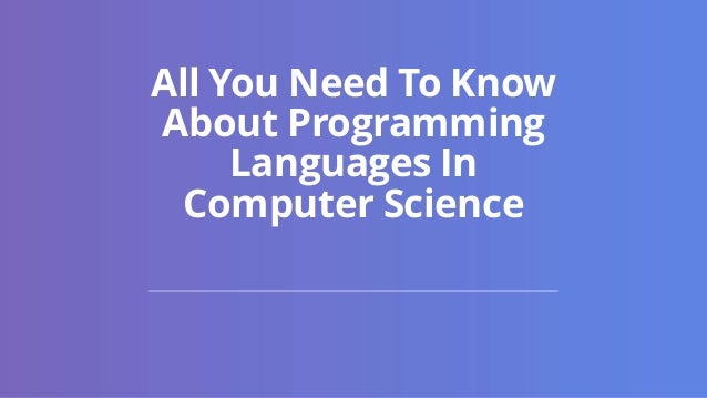 All You Need To Know About Programming Languages In Computer Science