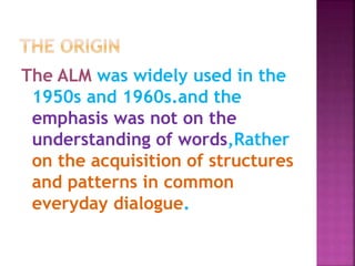 Audio Lingual Method in learning a foreign language(ALM) | PPTX