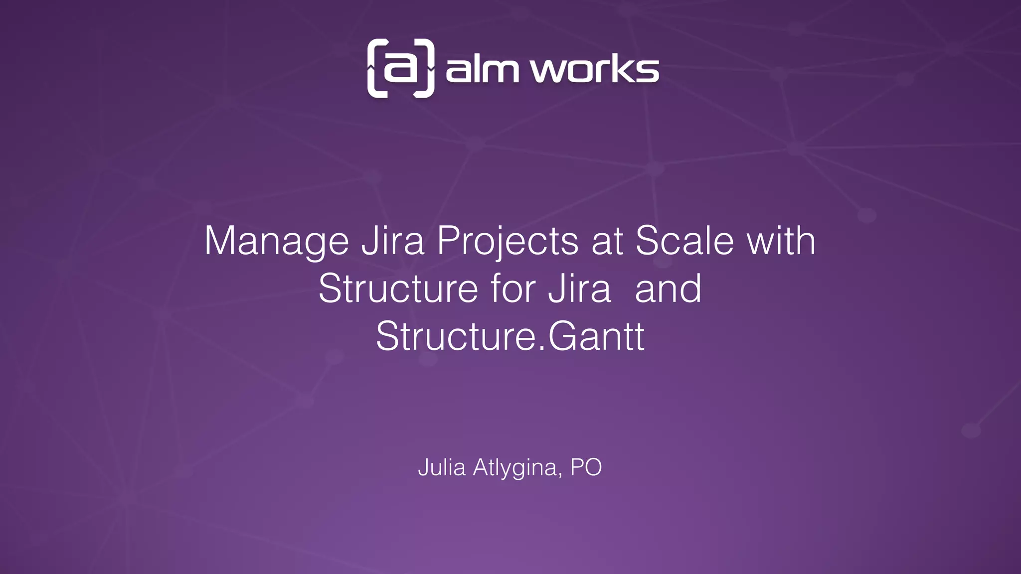 [Jira Day 2018] Manage Jira Projects at Scale with Structure for Jira ...