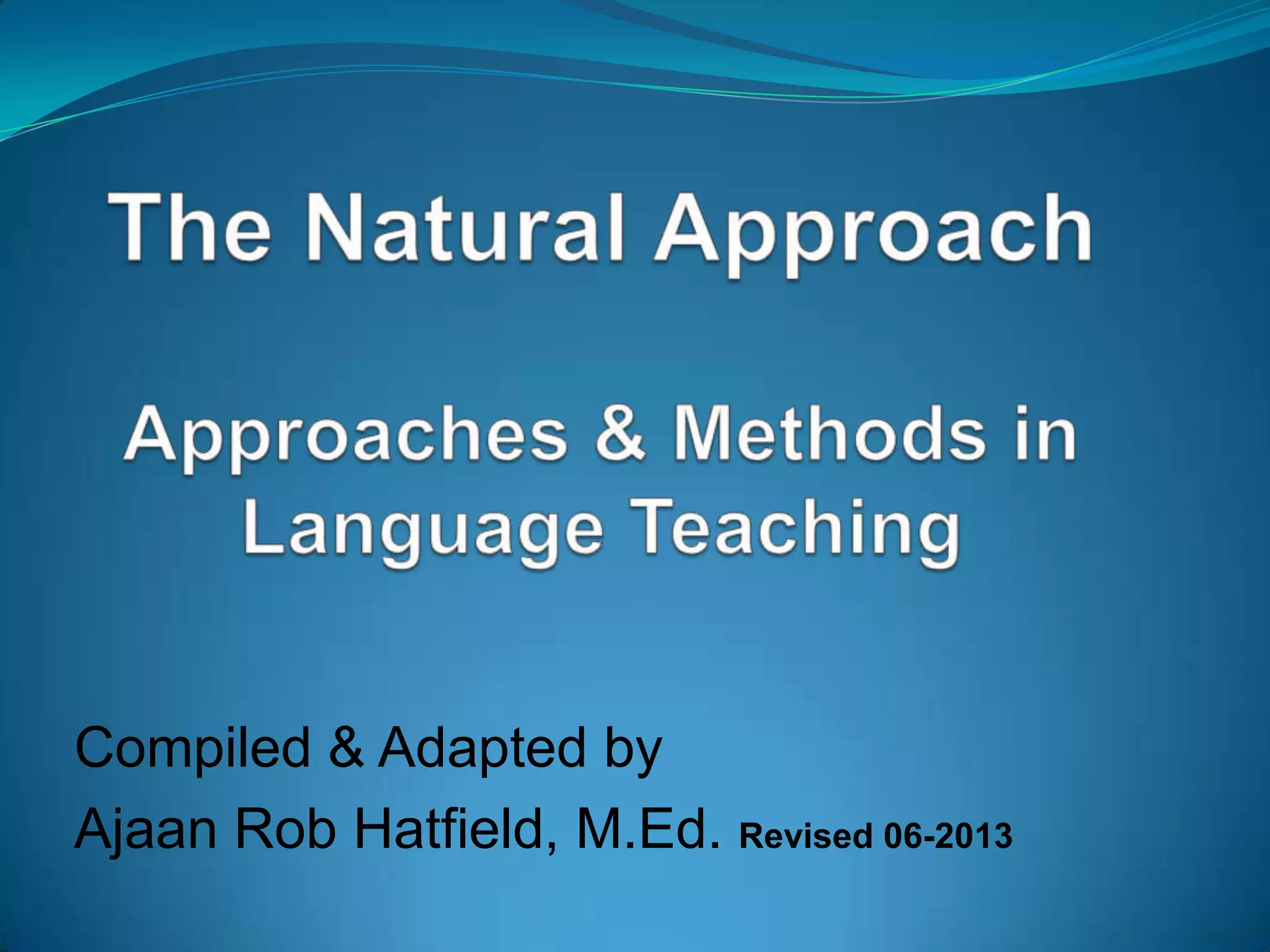 The Natural Approach | Methods and Approaches of Language Teaching | PPTX