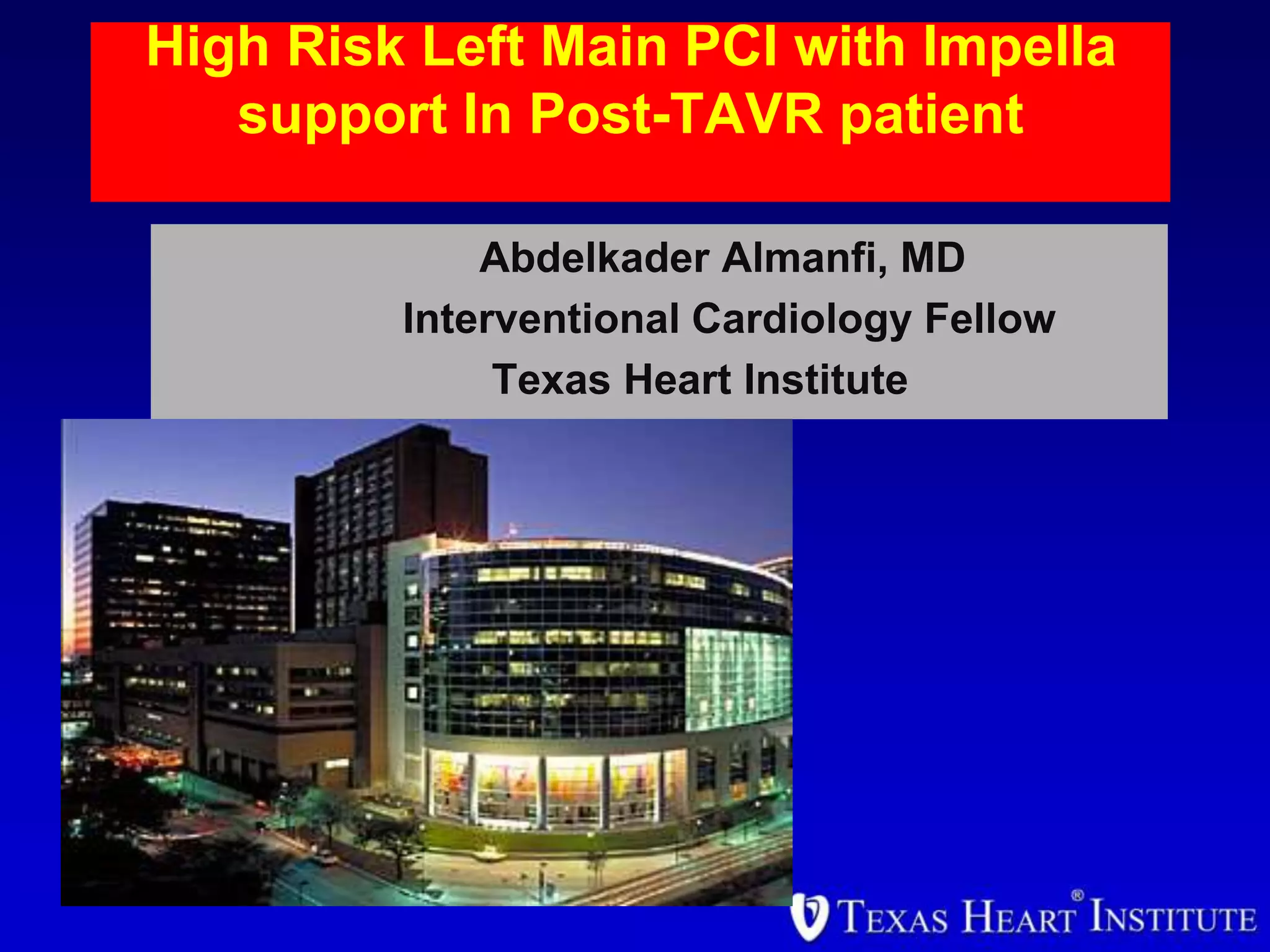 High Risk Left main PCI using Impella in post-TAVR patient | PPTX