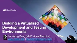 Building a Virtualized Development and Testing Environments | PPT