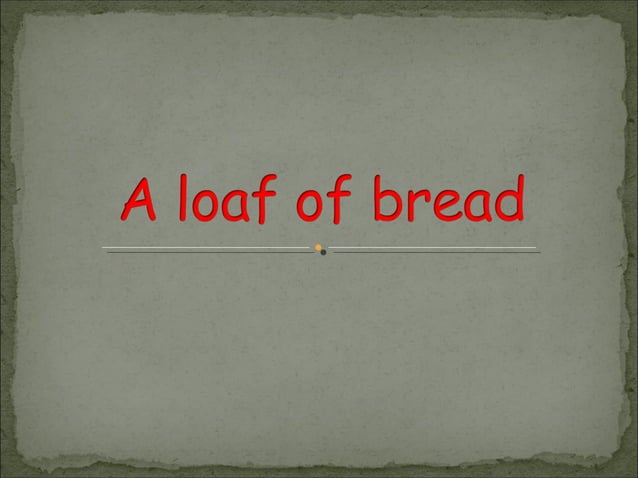 A loaf of bread | PPT