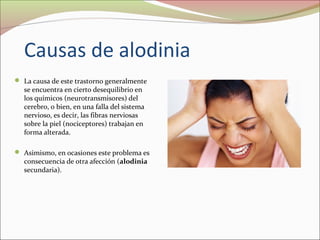 Alodinia, mala comunicación en el sistema nervioso | PPT