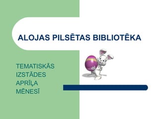 Alojas biblioteka aprilis | PPT