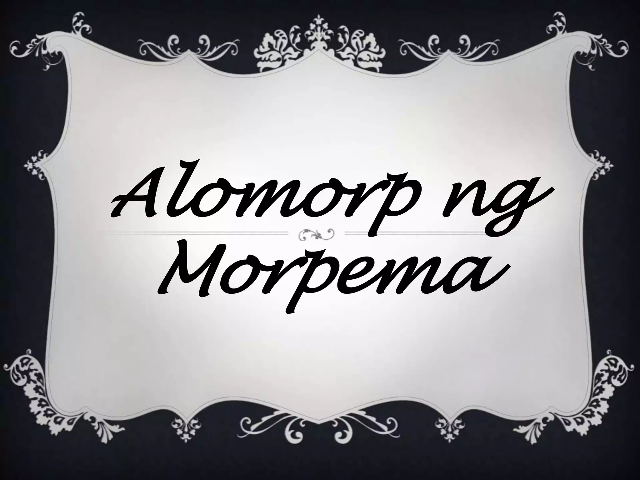 Alomorp ng morpema | PPTX