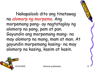 Alomorp ng morpema requirements by Maribeth Lactaotao | PPTX