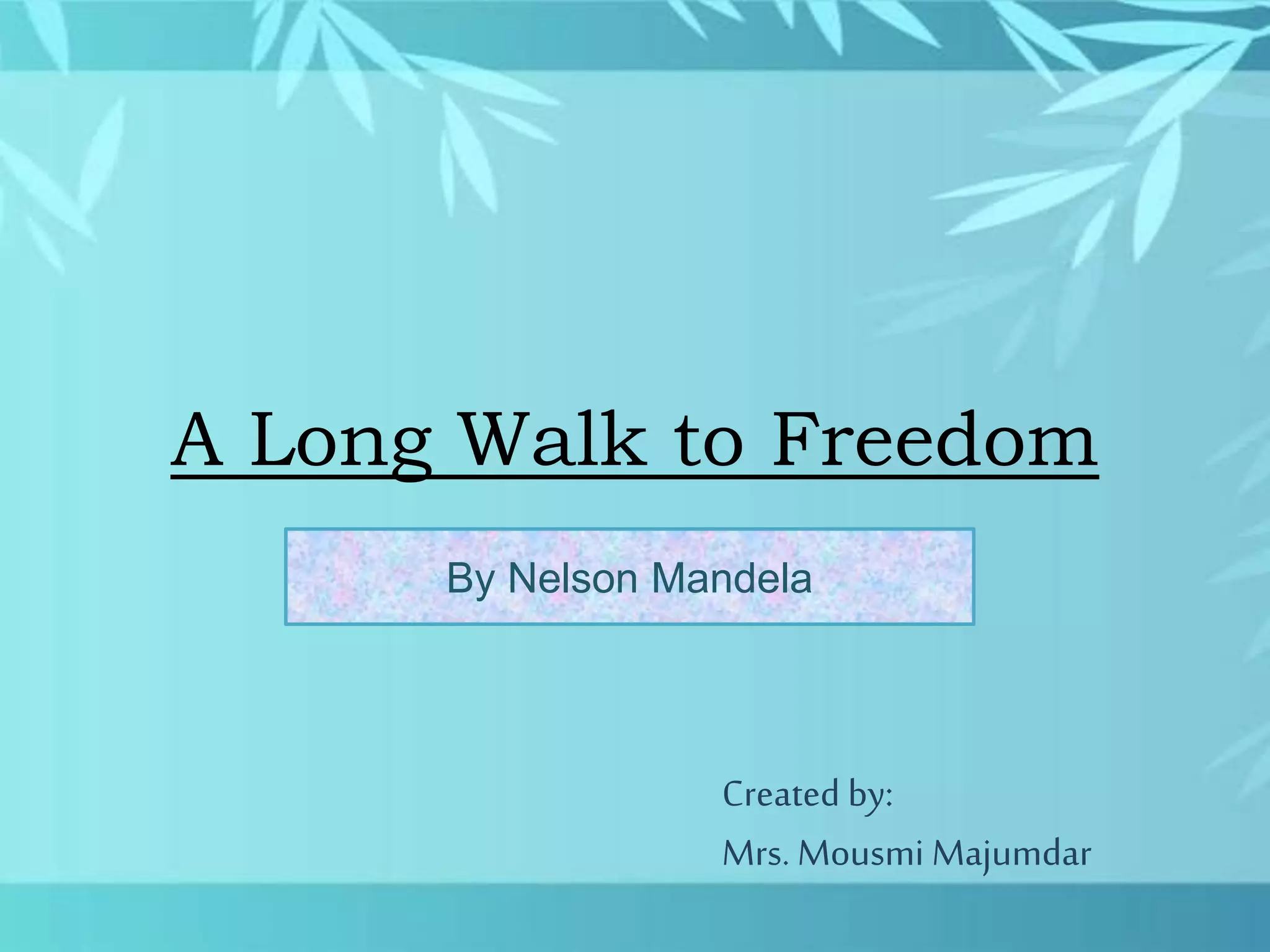 A long walk to freedom p | PPTX