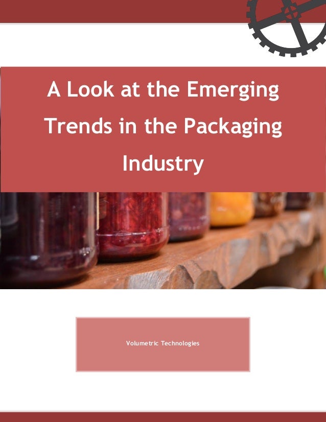 A Look at the Emerging Trends in the Packaging Industry