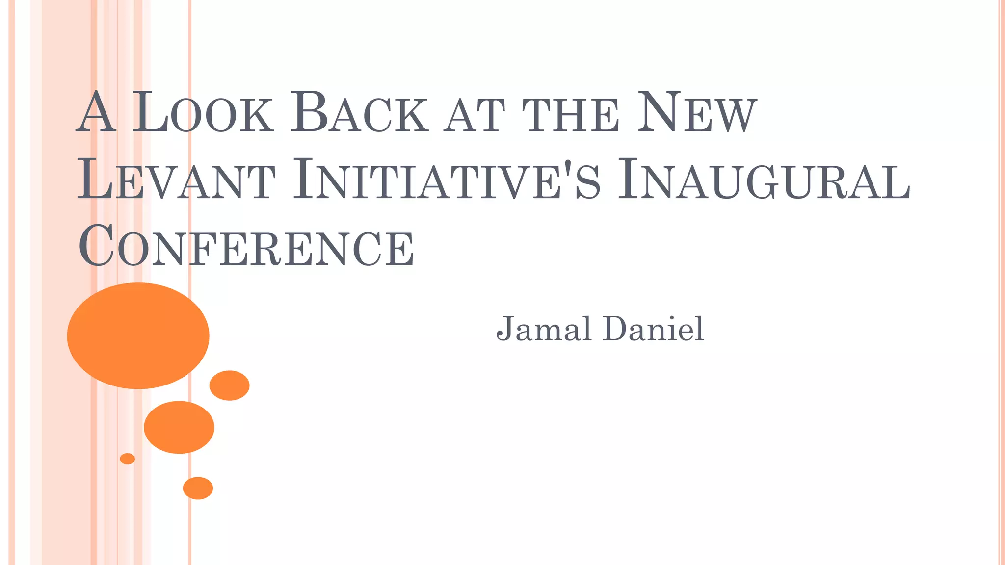 A Look Back at the New Levant Initiative's Inaugural Conference | PPTX