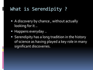 A look into serendipity ! | PPT