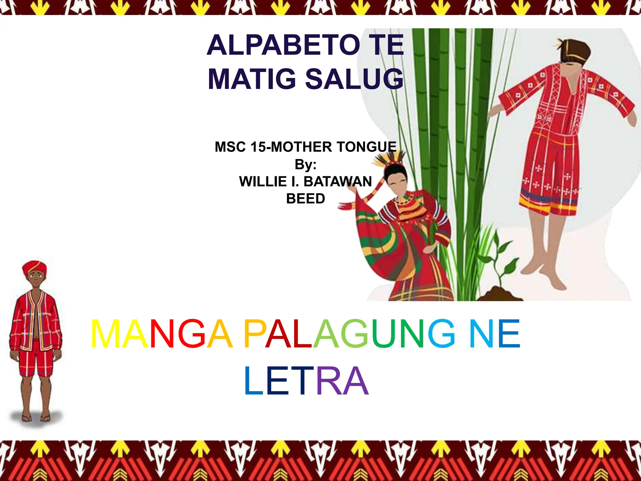 THE ALPHABET "alpabeto te matigsalog".pptx