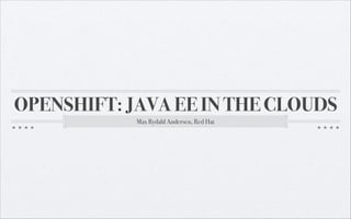 OpenShift: Java EE in the clouds | PPT