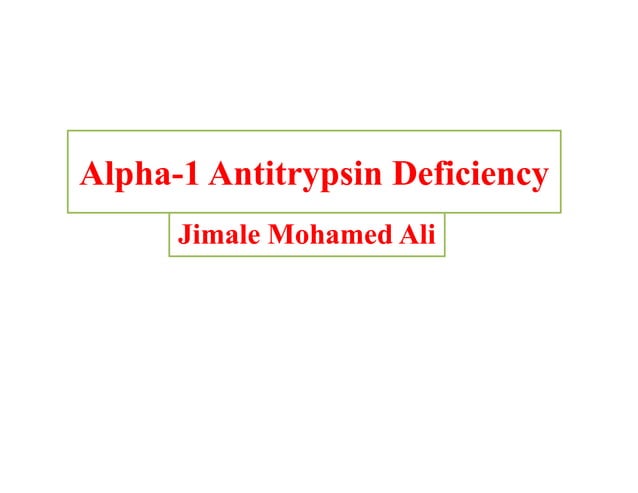 Alpha 1 antitrypsin deficiency: Jimcale M Xamari | PPT
