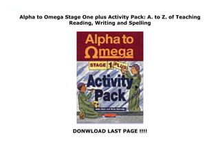 Alpha to Omega Stage One plus Activity Pack: A. to Z. of Teaching ...