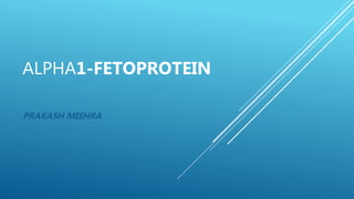 Alpha1 fetoprotein tumor marker | PPTX