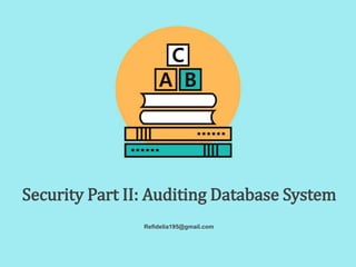 Chapter 4 : Security Part II Auditing Database System | PPTX