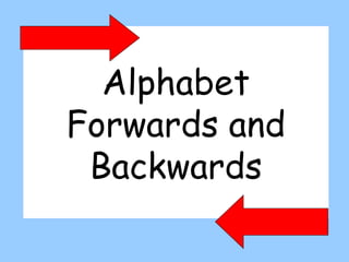 Alphabet forwards and backwards | PPT