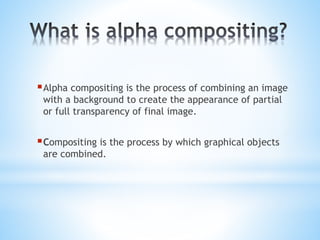 Alpha compositing computer technology | PPTX | Photo Editing Software ...