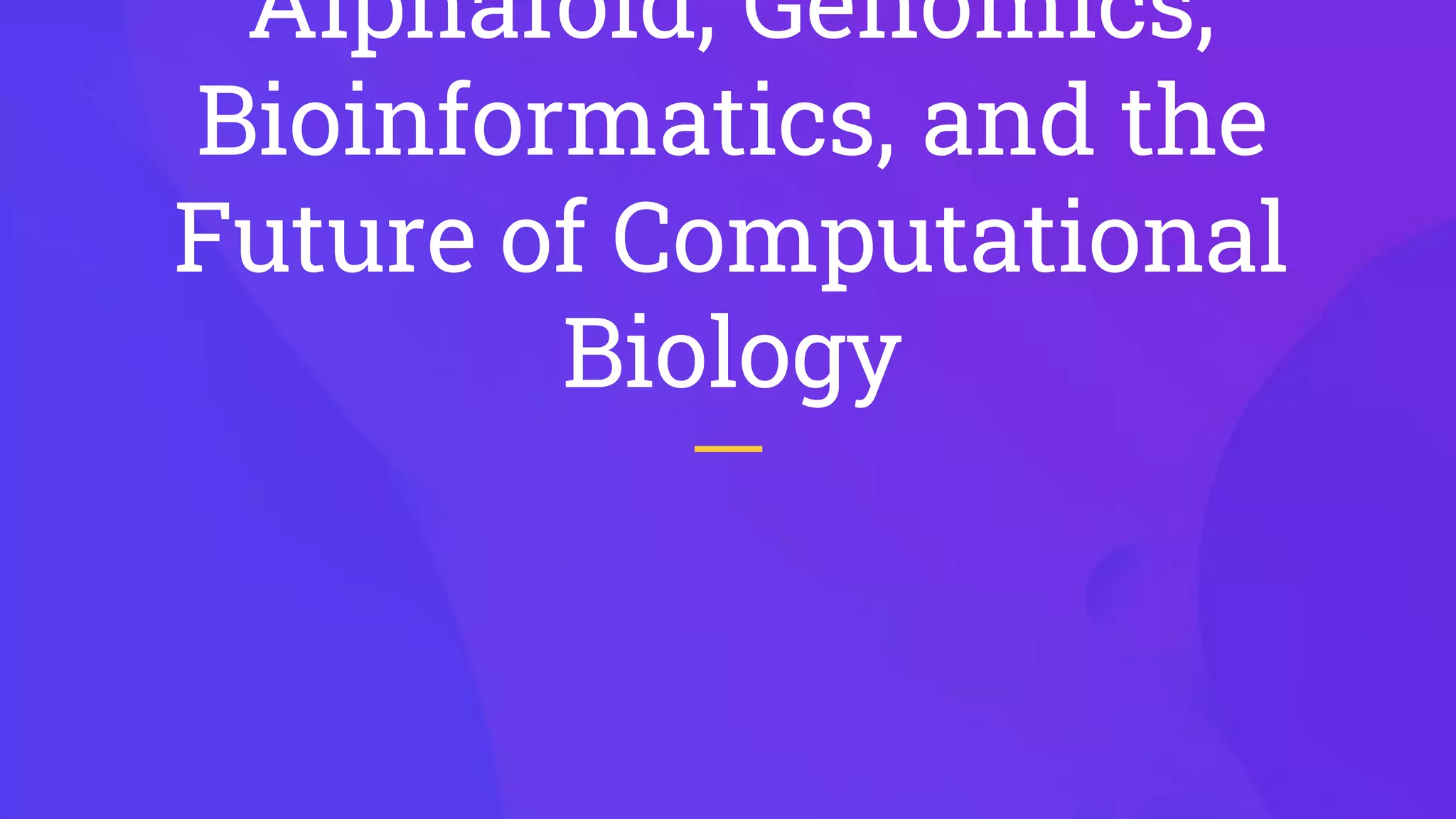 Alphafold and the Future of Computational Biology | PDF