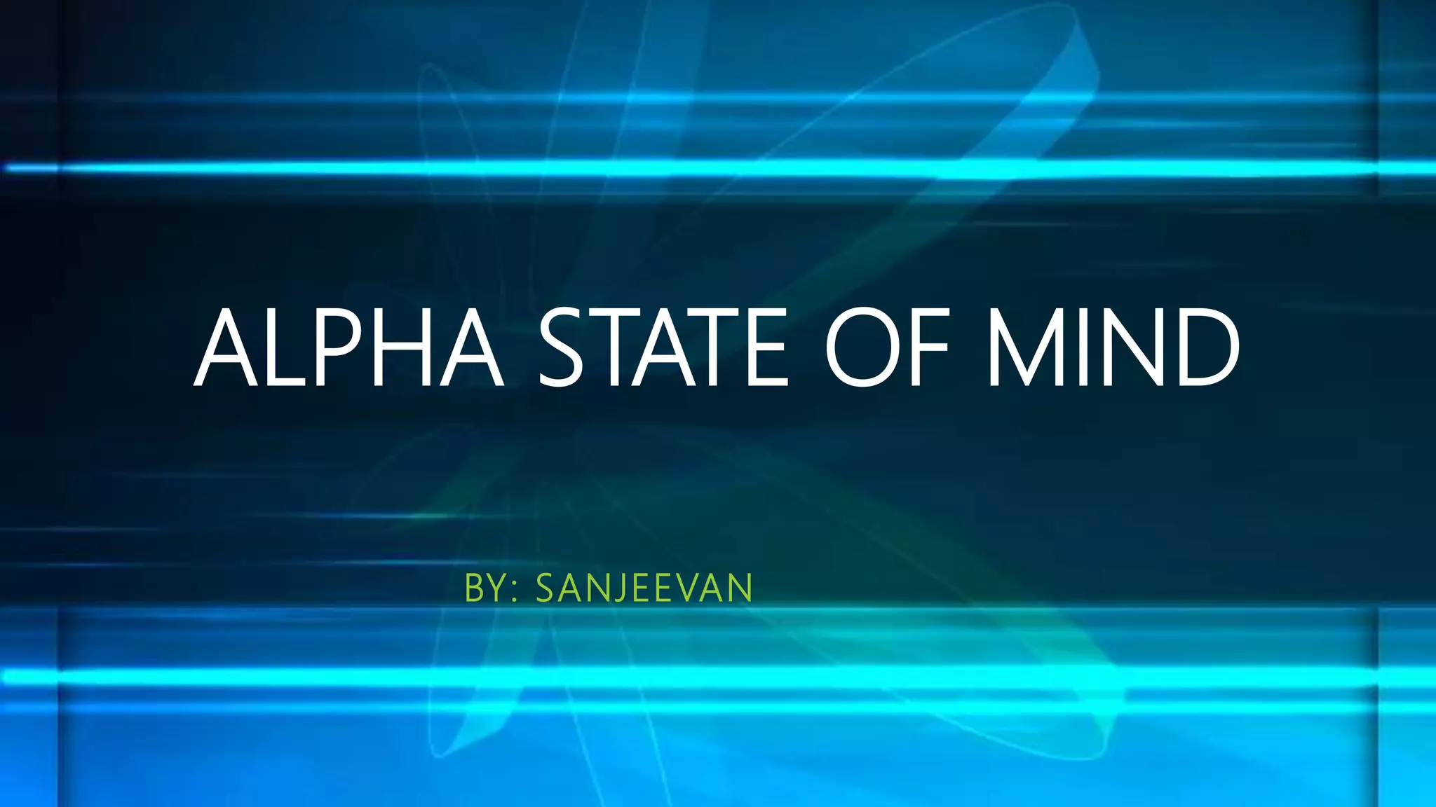 Alpha state of mind | PPTX