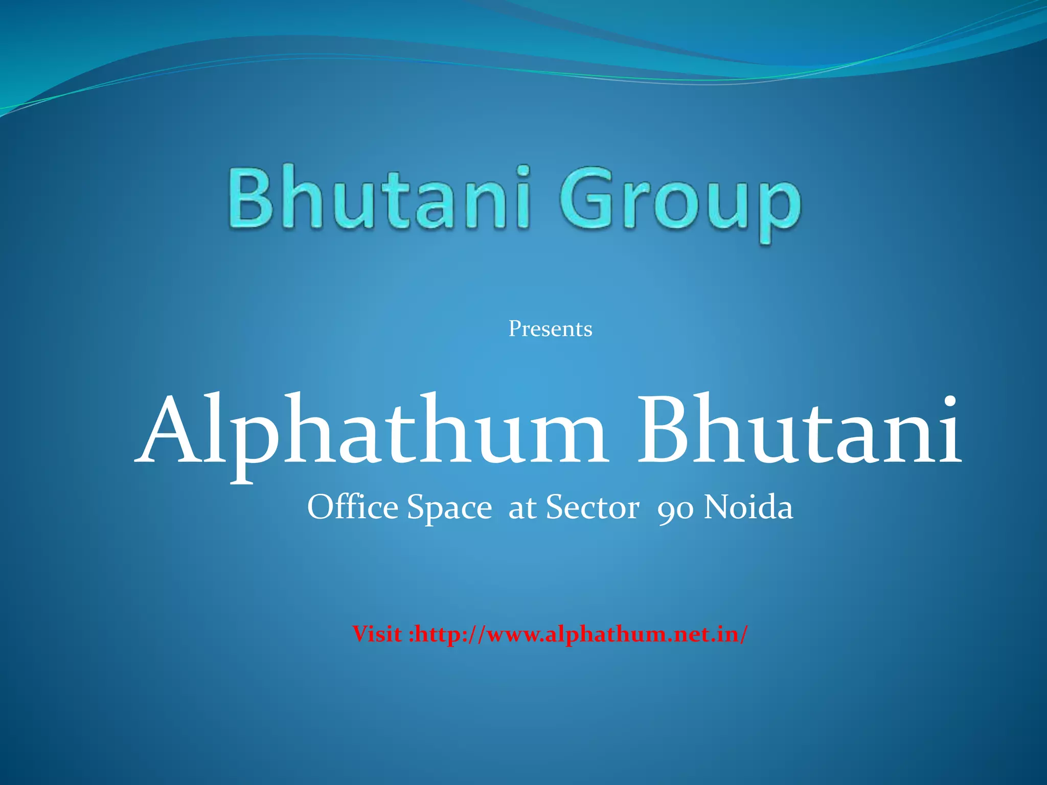 Alphathum bhutani group sector 90 noida | PPTX