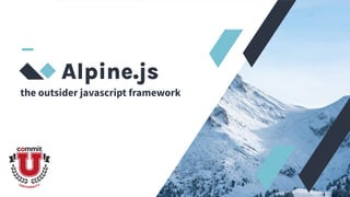 Alpine.js: the outsider Javascript framework | PPT