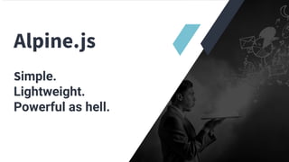 Alpine.js: the outsider Javascript framework | PPT