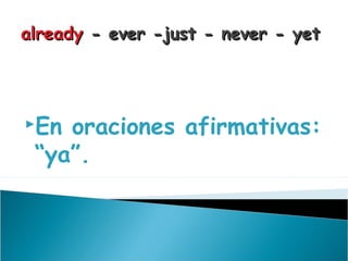 Already ever - never - just - yet | PPT