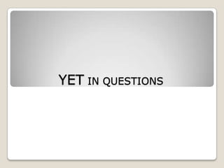 Already,yet and just | PPT