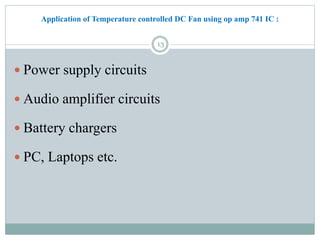 Temperature Controlled Dc fan Using op AMP..... And Also With Circuit ...
