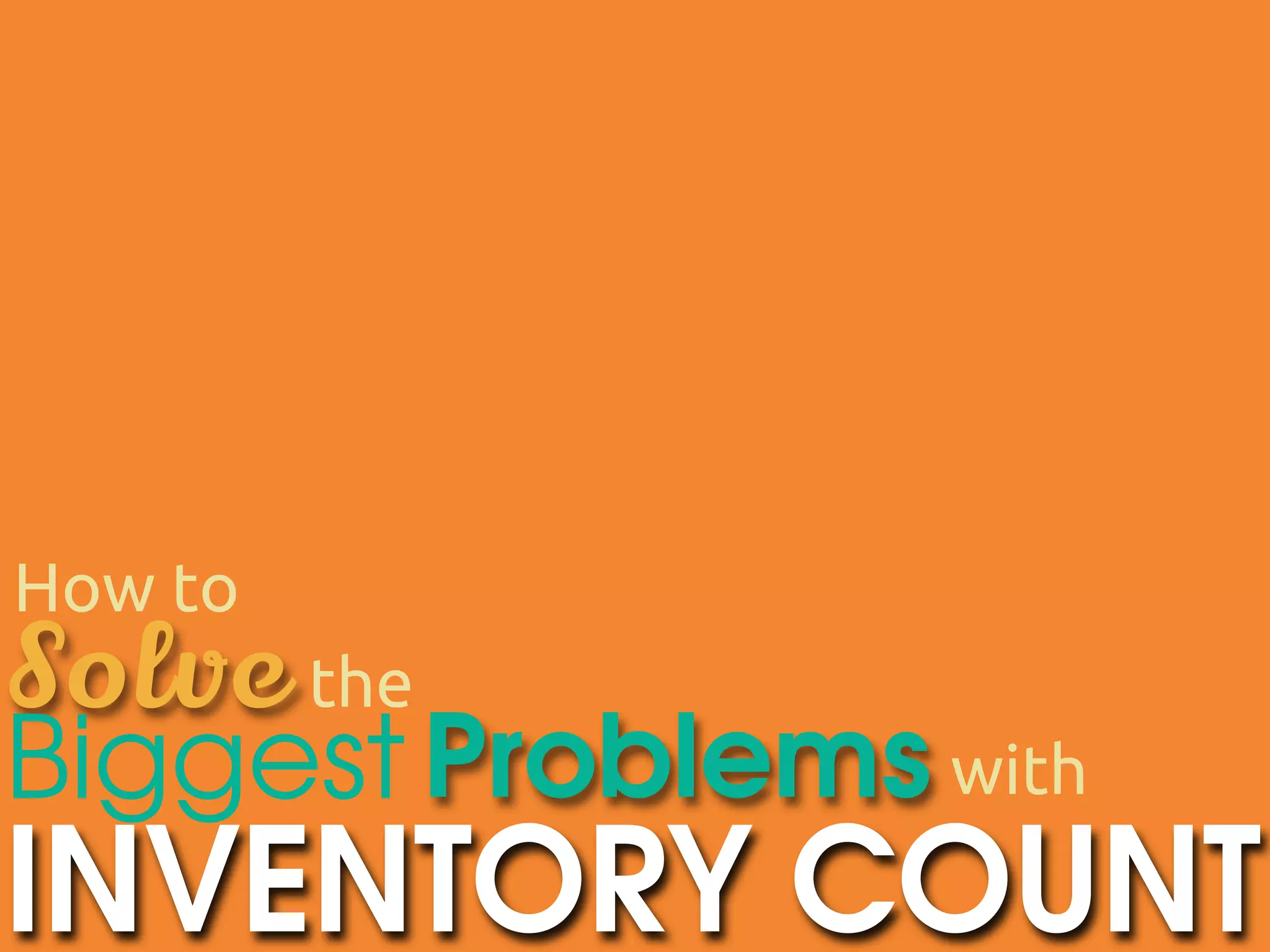 How to Solve the Biggest Problems with Inventory Count | PDF