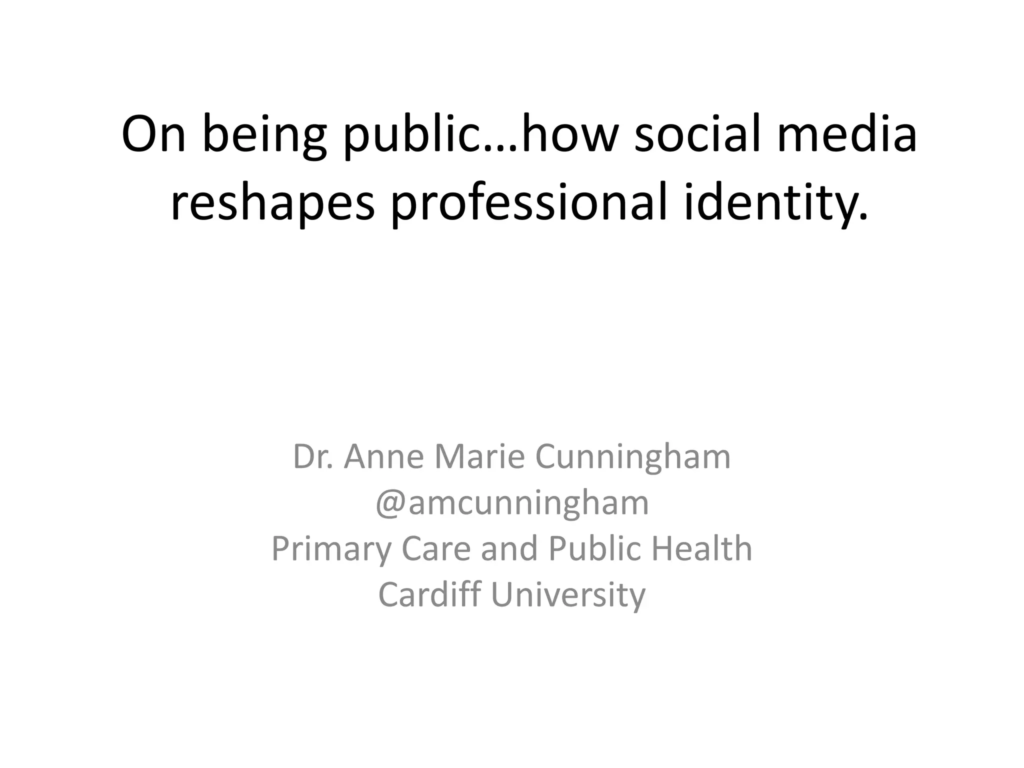 On being public... how social media reshapes professional identity, | PPTX