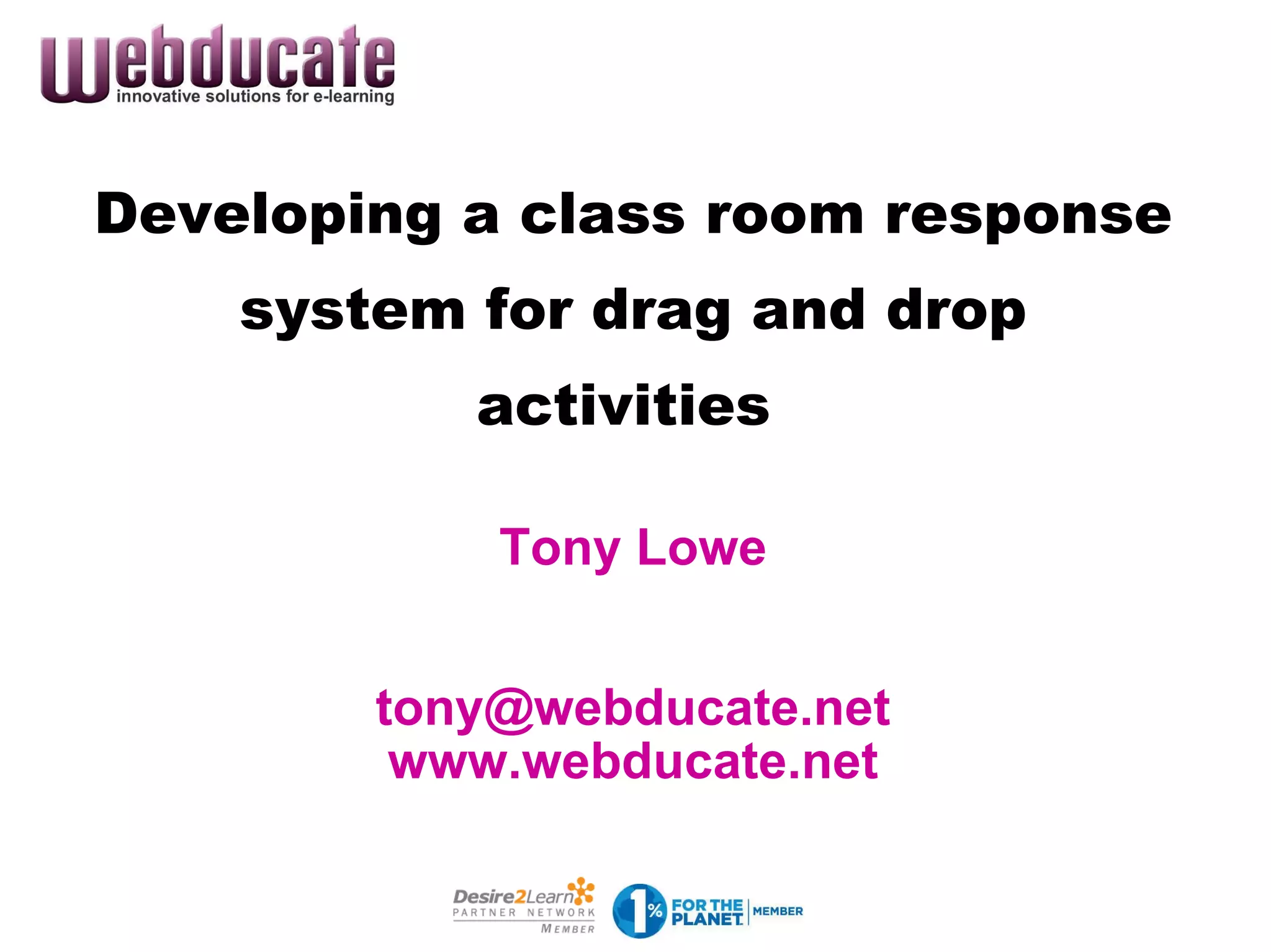 Developing a class room response system for drag and drop activities | PPT