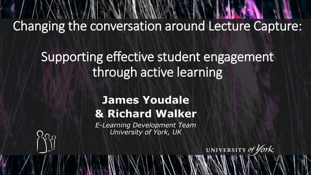 ALTC 2018 - Changing the Conversation Around Lecture Capture: Supporting effective student ...