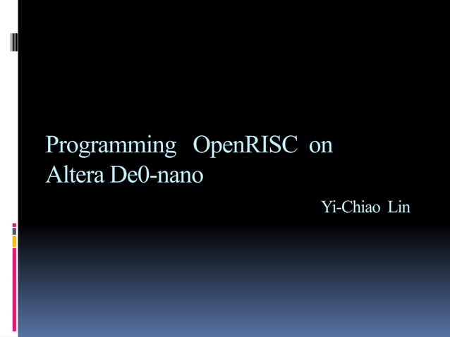 Programming OpenRISC on Altera De0_nano | PPTX
