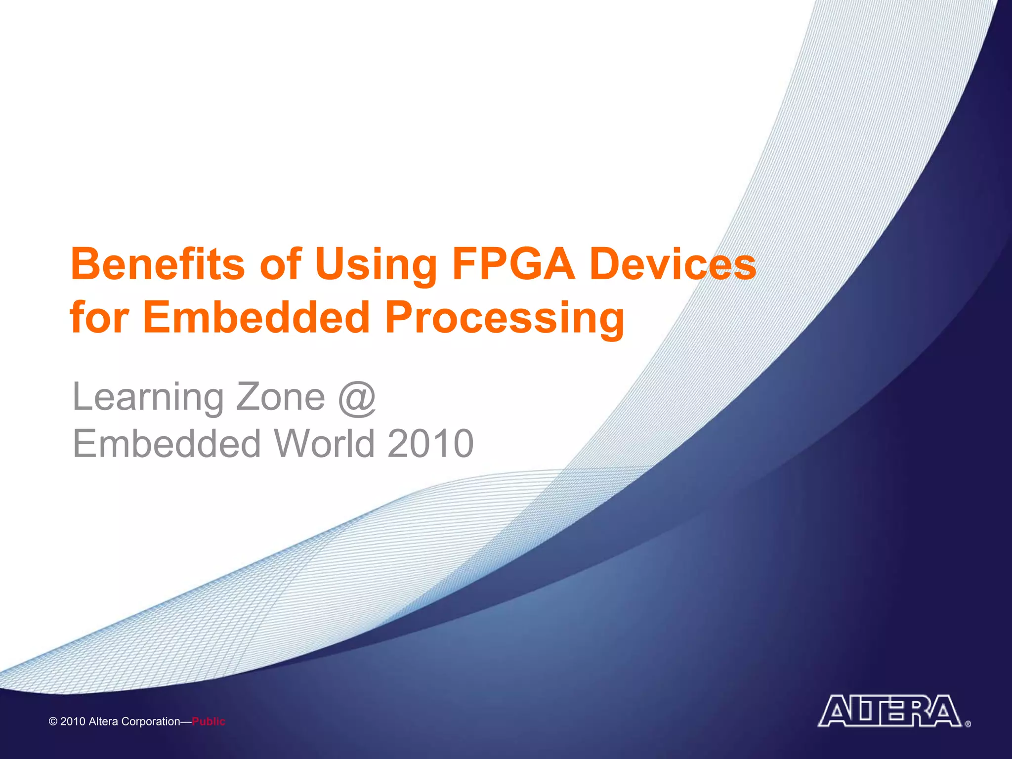 Benefits Of Using Fpgas For Embedded Processing Embedded World 2010 Ppt