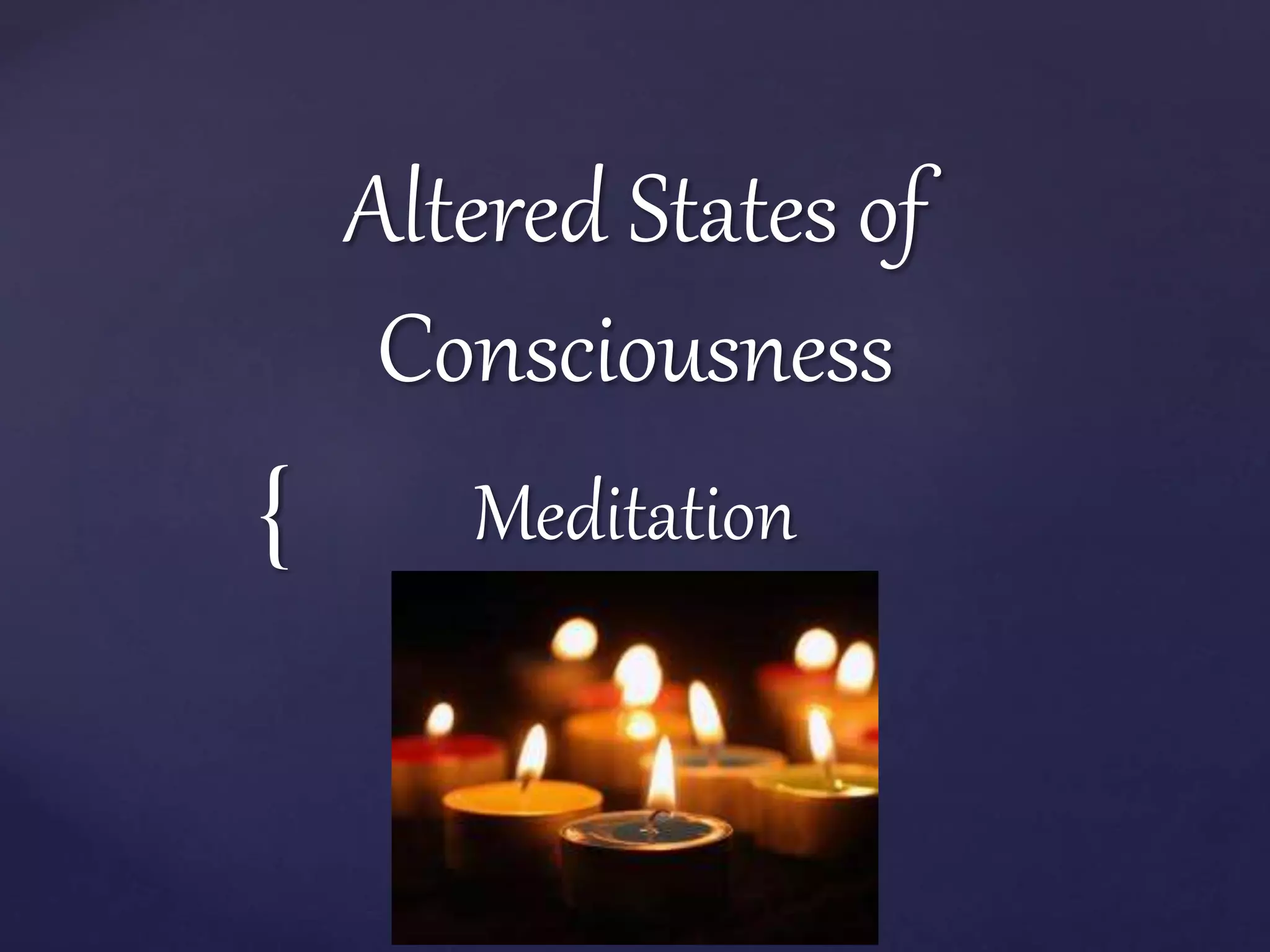 Altered States of Consciousness-Meditation | PPTX