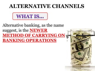 Alternative channels of banking | PPTX