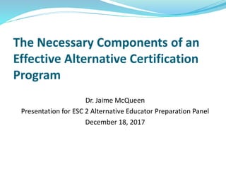Alternative educator certification presentation McQueen_12_18_17 | PPTX