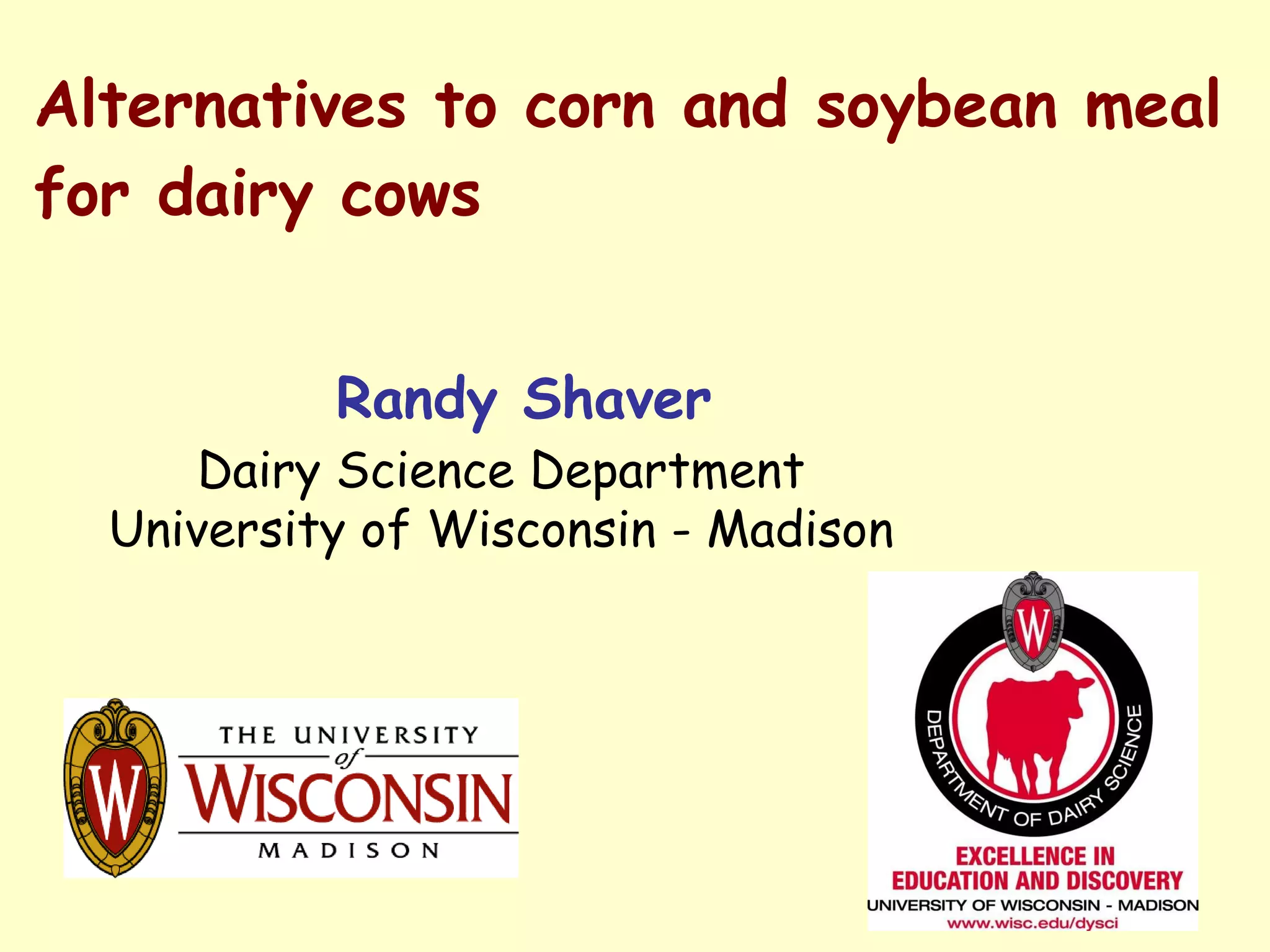 Alternative Feedstuffs for Corn and Soybean Meal- Randy Shaver | PPT