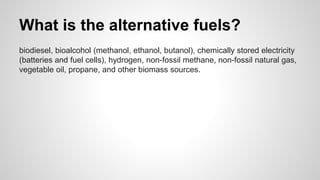 Alternative fuels | PPTX | Gasoline Prices | Economy