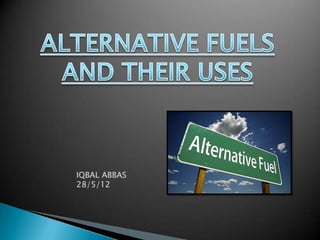 Alternative fuels and their uses | PPTX