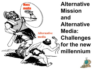 Alternative media and mission.ppt