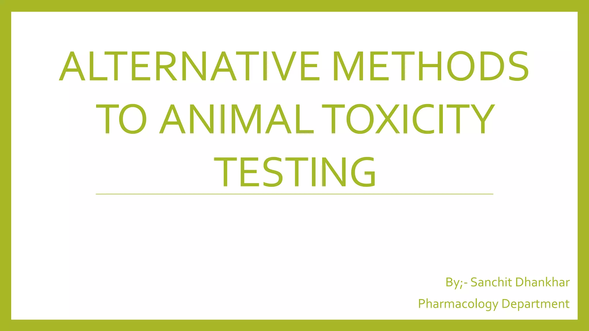Alternative methods to animal toxicity testing | PPTX