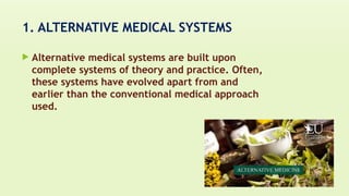 ALTERNATIVE MODALITIES OF CARE, ALTERNATIVE SYSTEMS FOR HEALTH.pptx