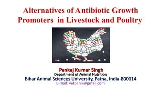 Alternative of antibiotic growth promoter in Livestock and Poultry | PPTX