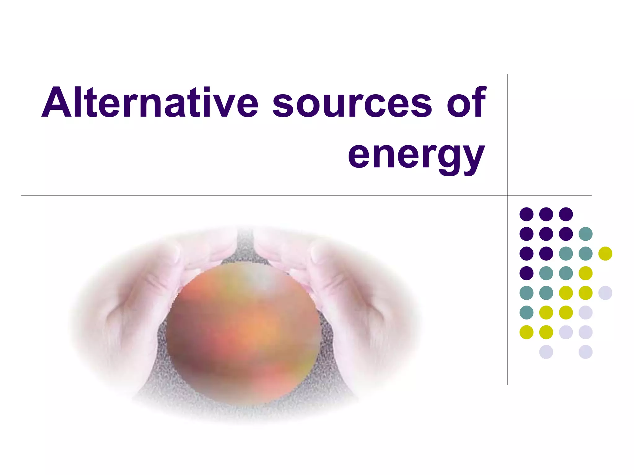 Alternative sources of energy | PPTX