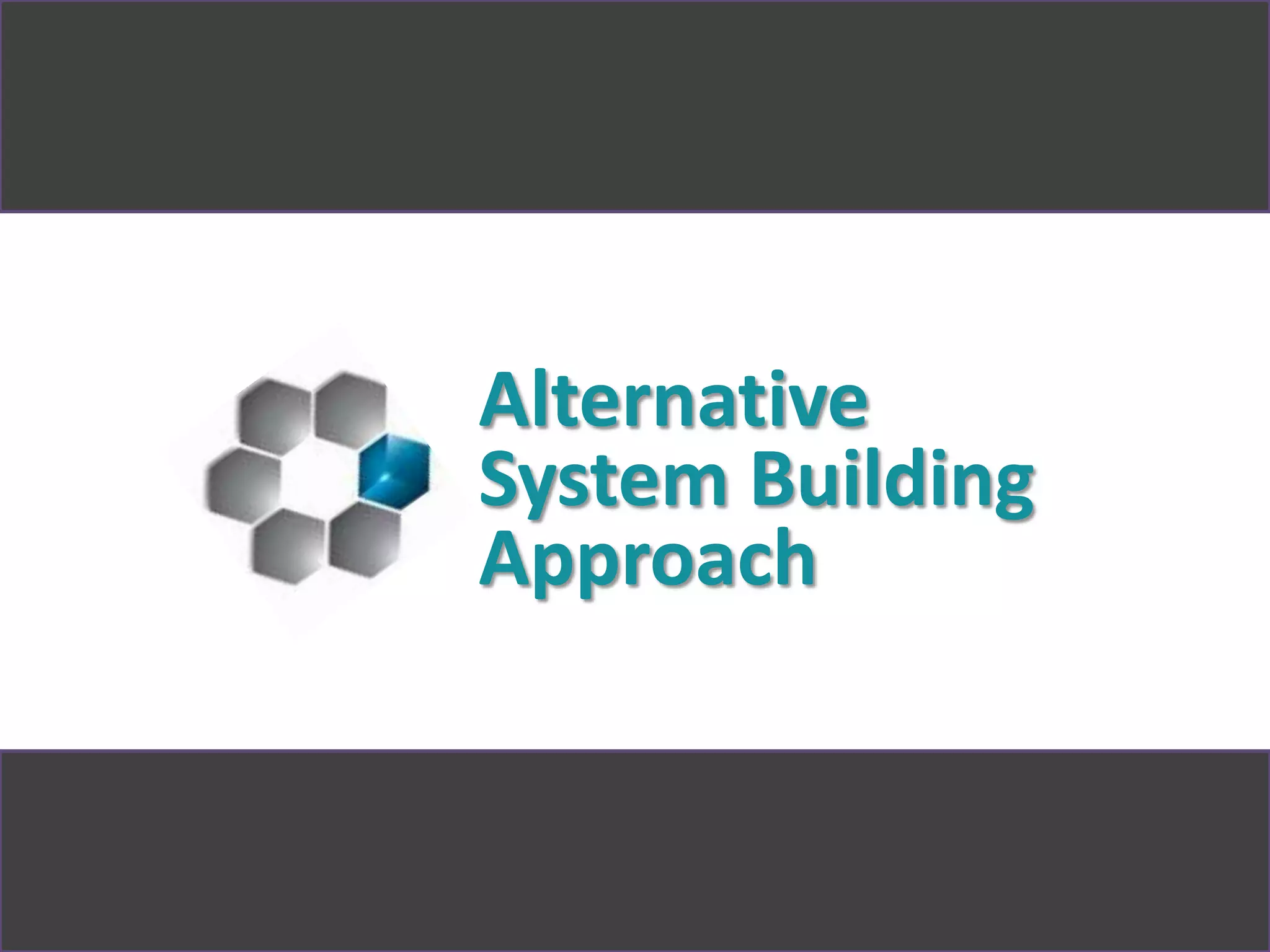 Alternative system building approach | PPTX